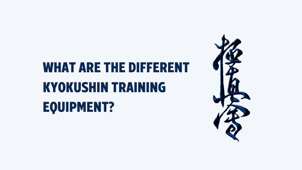What are the different Kyokushin training equipment? - Time to be United!