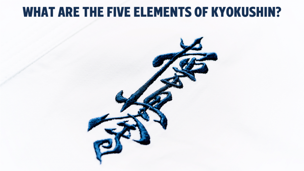 What are the five elements of Kyokushin? - Time to be United!