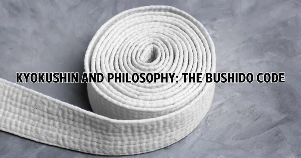 Kyokushin and Philosophy: The Bushido Code - Time to be United!